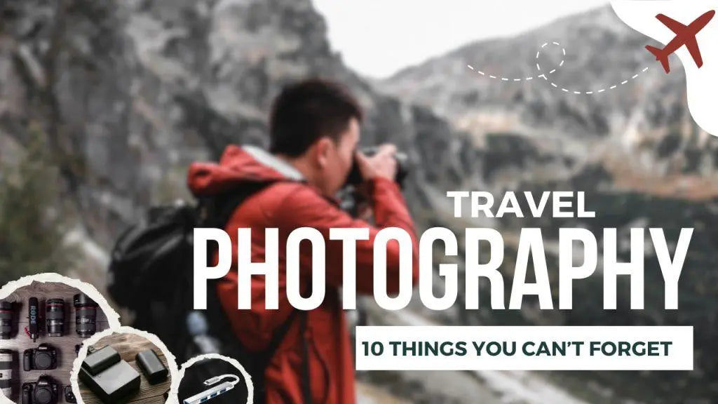 TRAVEL PHOTOGRAPHY: 10 THINGS YOU CAN'T FORGET – Red Star Tec